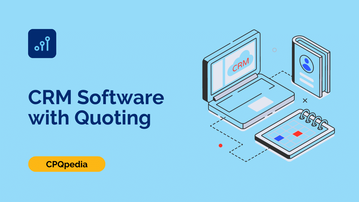 What is CRM Software with Quoting? | CPQ Integrations